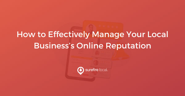 How to Effectively Manage Your Local Business’s Online Reputation